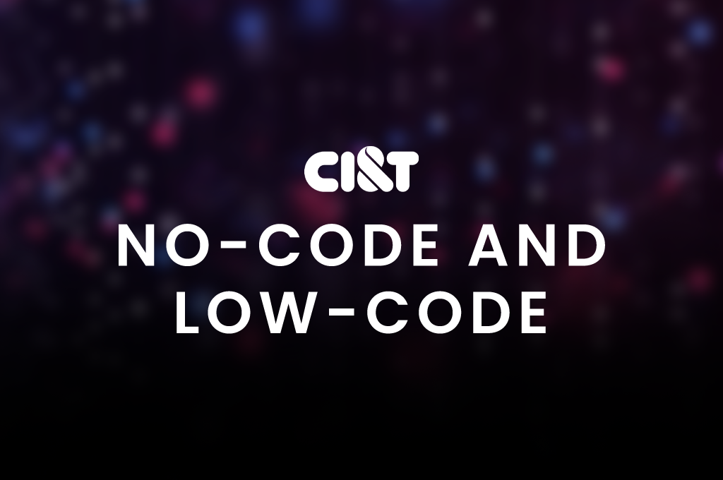 No-code and Low-code | CI&T