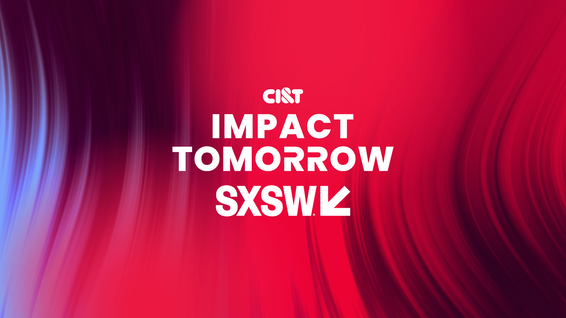 Impact Tomorrow | SXSW | CI&T | CI&T