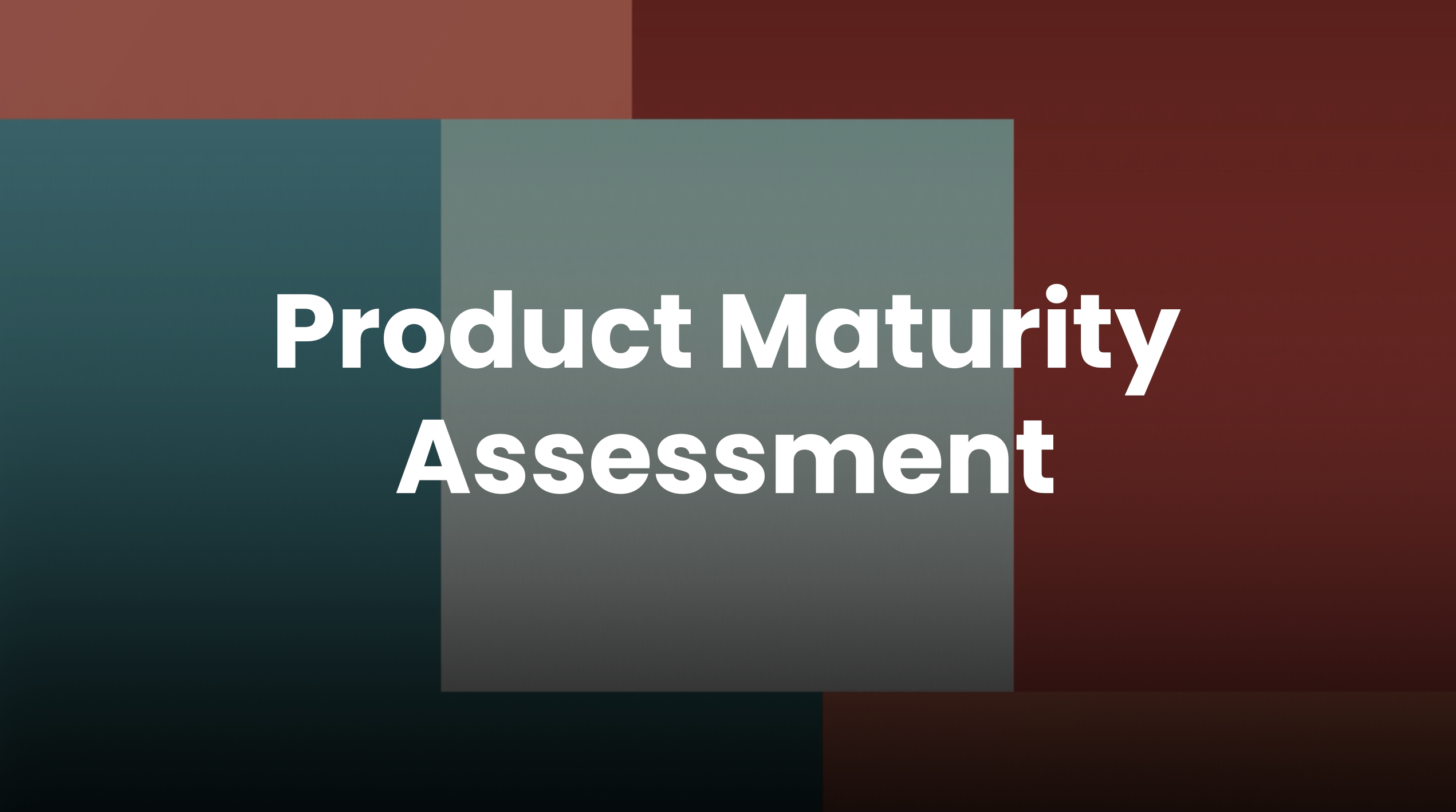 Product Maturity Assessment | CI&T